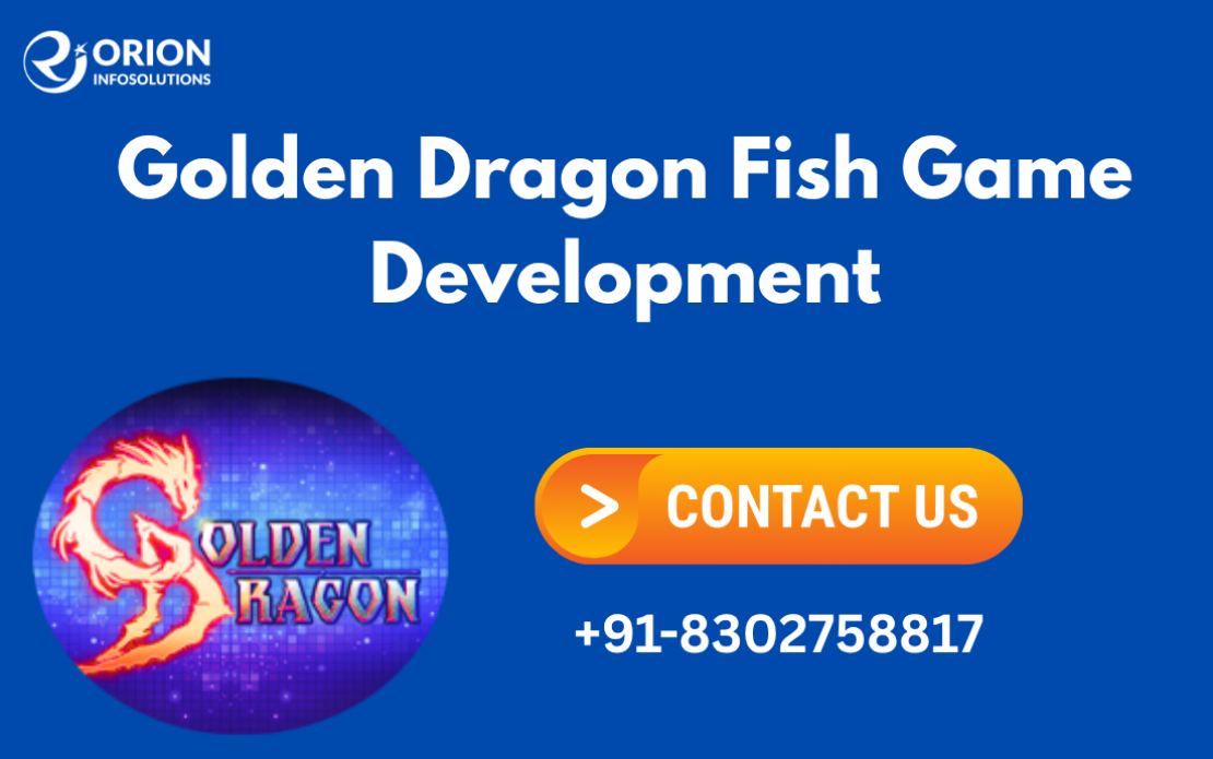 Golden Dragon Fish Game Development - Orion InfoSolutions case study ...